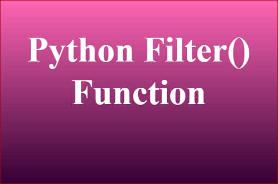 filter() Function in Python: A Functional Programming Guide